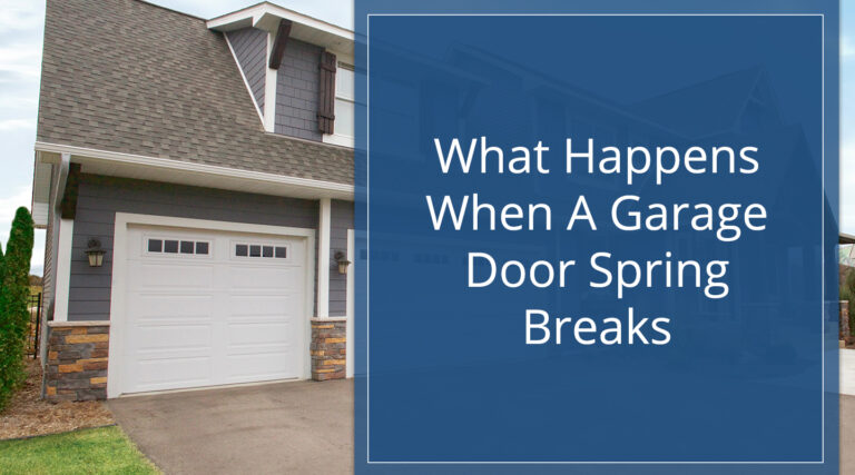 What Happens When A Garage Door Spring Breaks
